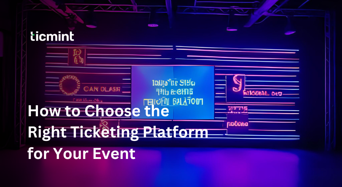 Key Tips for Selecting an Effective Event Ticketing Platform