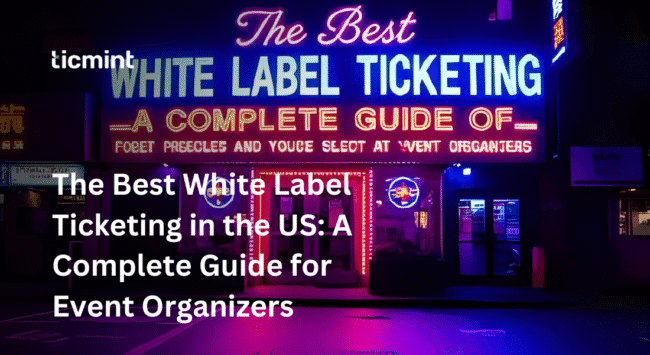 The Best White Label Ticketing in the US: A Complete Guide for Event ...